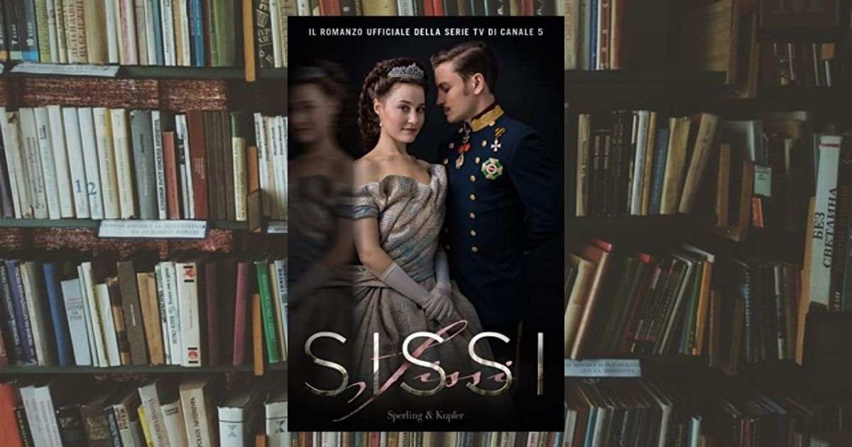 Tutto su Sissi, il romanzo ufficiale della serie evento
