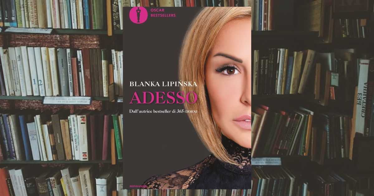 Tutto sul libro Adesso di Blanka Lipinska