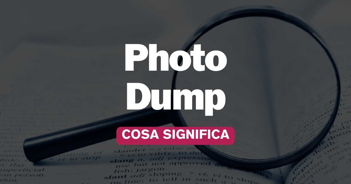 Photo Dump significato e come funziona il trend