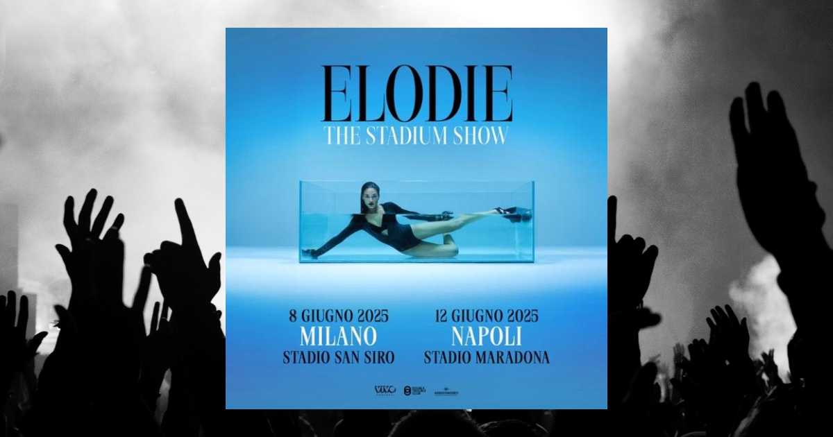 Biglietti concerti Elodie The Stadium Tour 2025: città e date