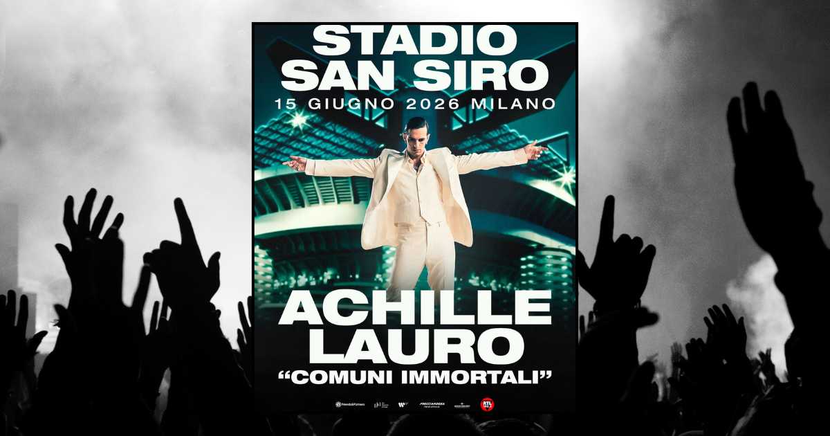 Biglietti concerto Achille Lauro a Milano, 15 giugno 2026 Stadio San Siro